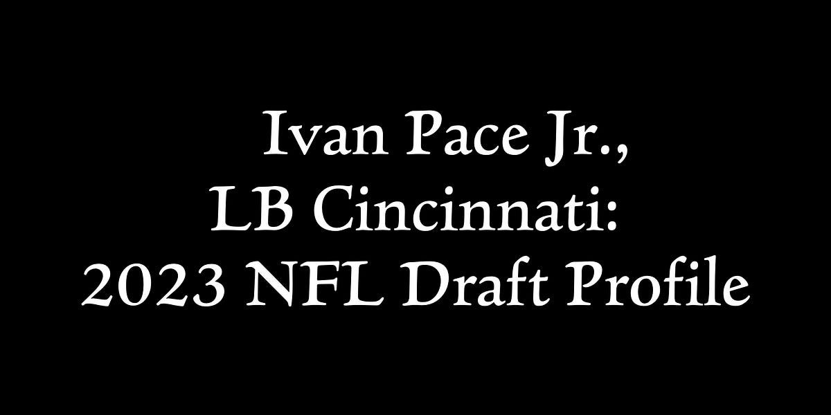 Ivan Pace Jr., LB Cincinnati: 2023 NFL Draft Profile