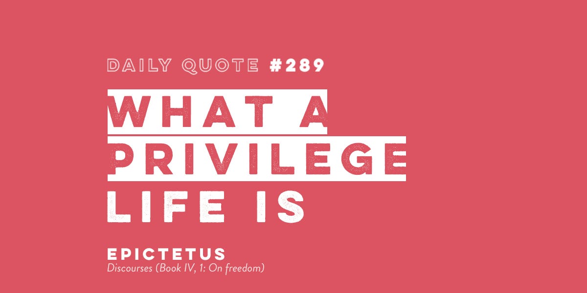 What a Privilege Live Is | Daily Quote #289
