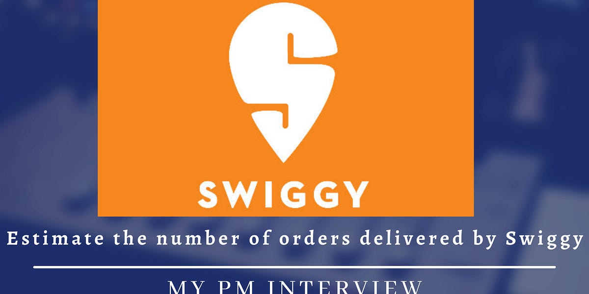 Estimate the number of orders delivered by Swiggy