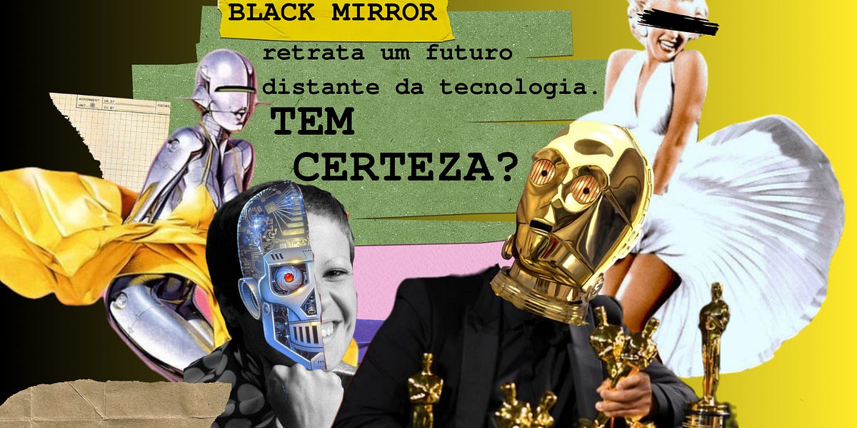 Black Mirror retrata um futuro distante da tecnologia. Tem certeza?