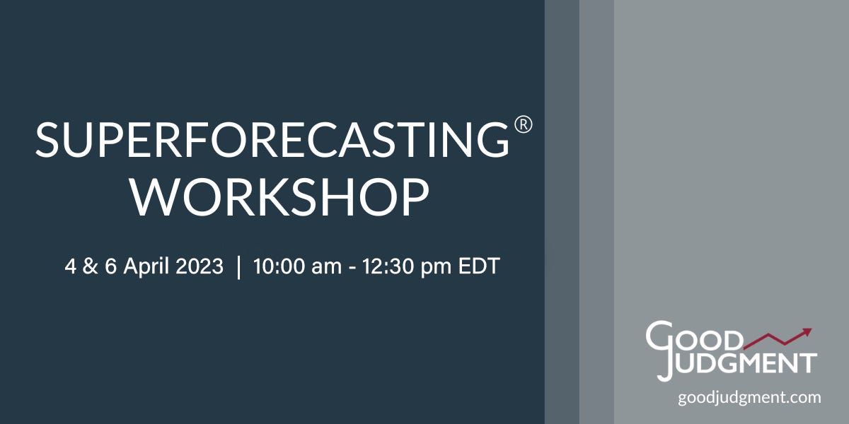 Meet a Superforecaster, Opportunity for Students, April Workshop, and More