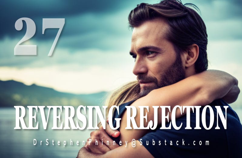 My Life: #27 Reversing the Rejection Cycle.
