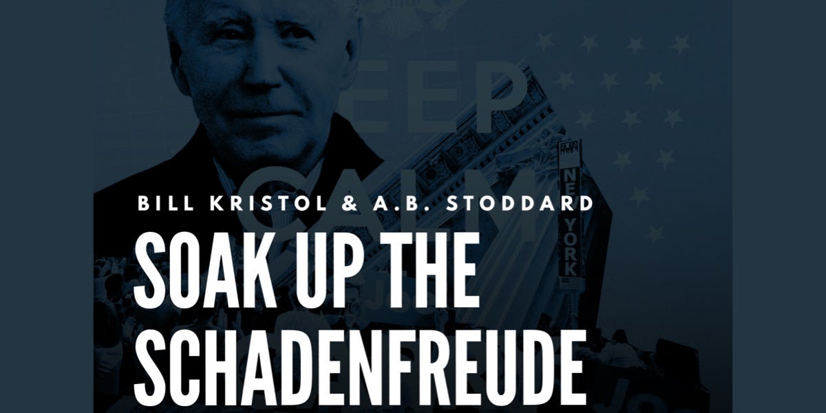Bill Kristol and A.B. Stoddard : Soak Up the Schadenfreude