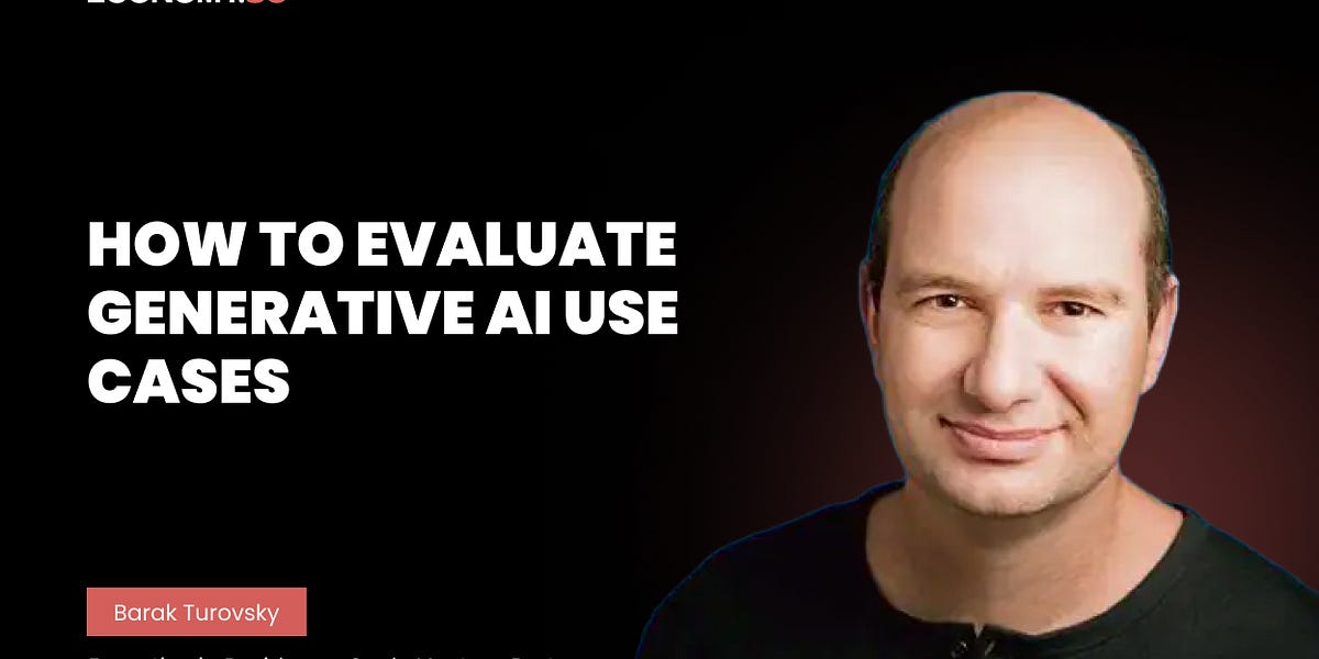 Barak Turovsky (Exec In Residence, Scale Venture Partners): How to Evaluate Generative AI Use Cases