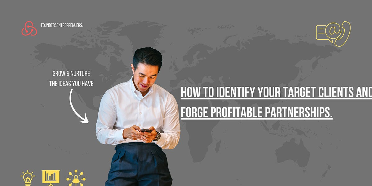 How to Identify Your Target Clients and Forge Profitable Partnerships.