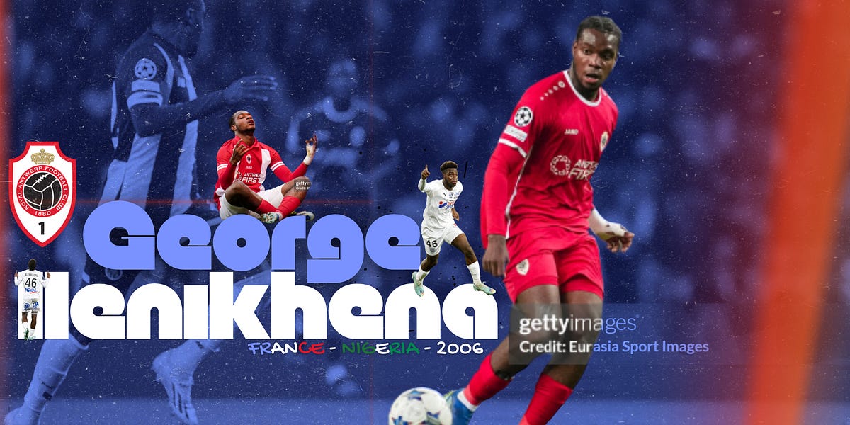 👀 Striker Focus: George ILENIKHENA - Sébastien’s Substack