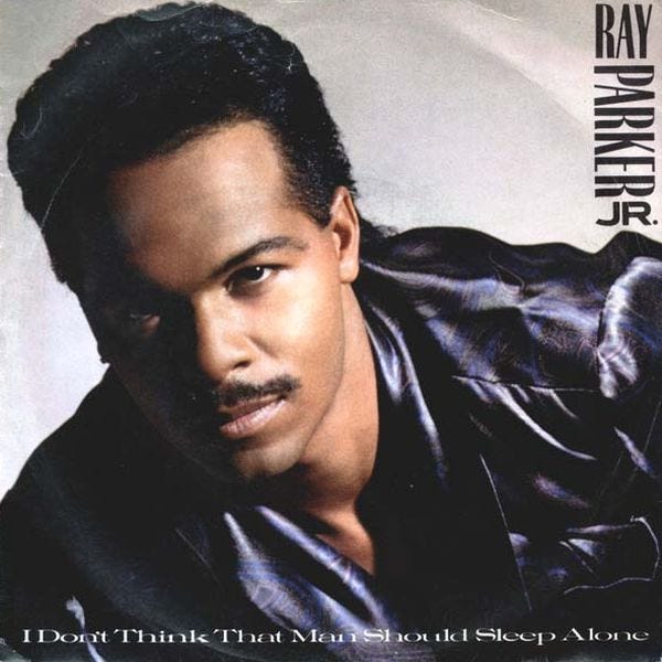 "I Don't Think That Man Should Sleep Alone," Ray Parker Jr. (1987)