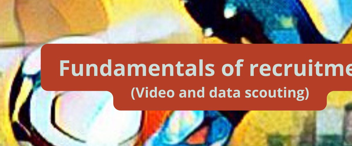 Fundamentals of recruitment (video and data scouting)