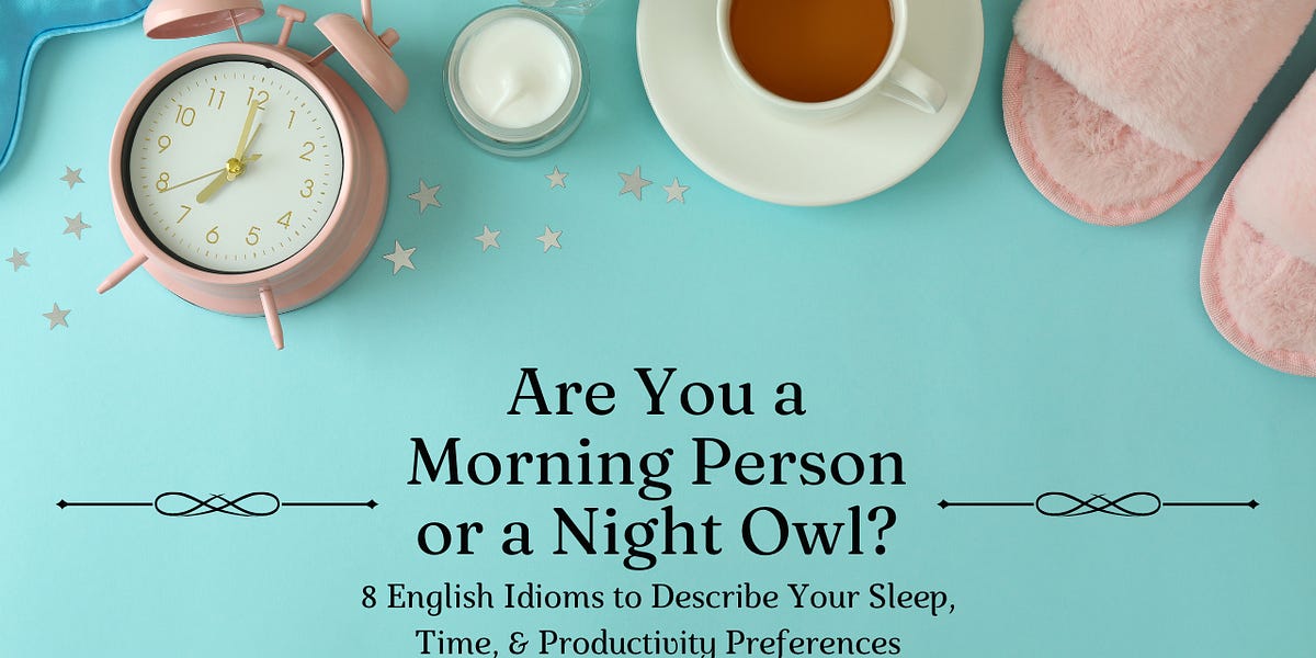 Are You a Morning Person or a Night Owl?