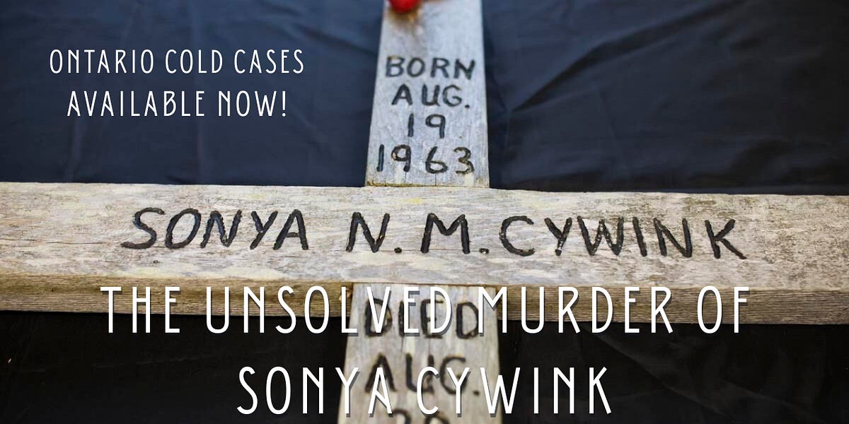 The Unsolved Murder of Sonya Cywink - Ontario Cold Cases