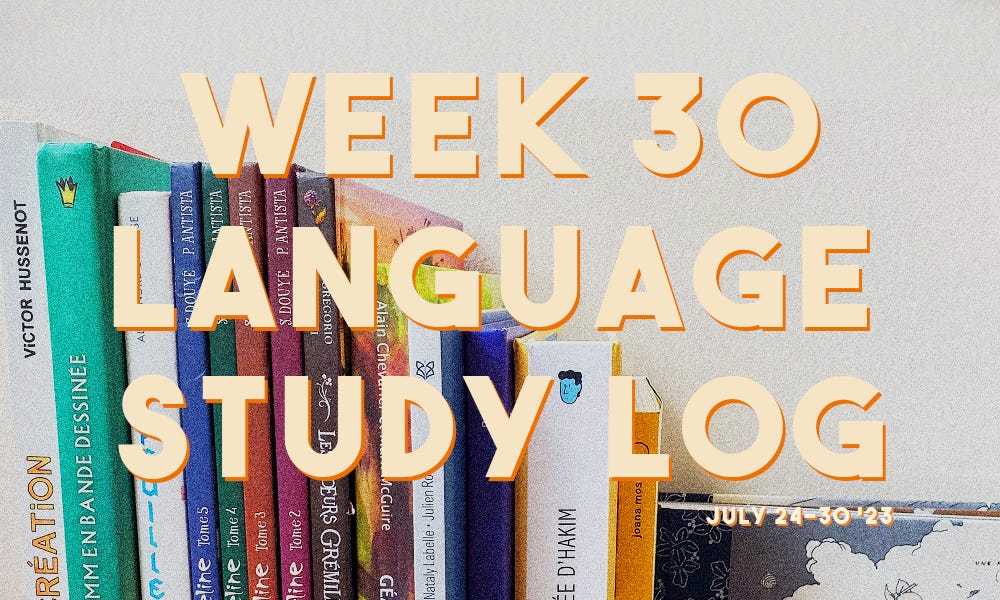 📝 Week 30 Language Study Log - by Victoria