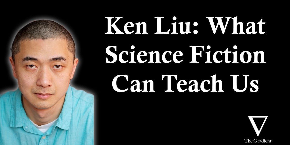 Ken Liu: What Science Fiction Can Teach Us
