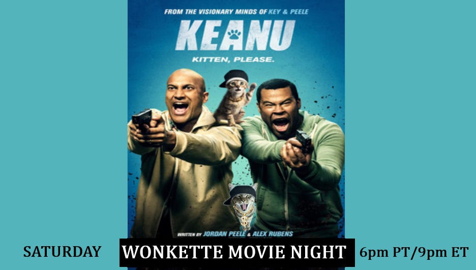 Wonkette Movie Night: Keanu - by ziggywiggy - Wonkette
