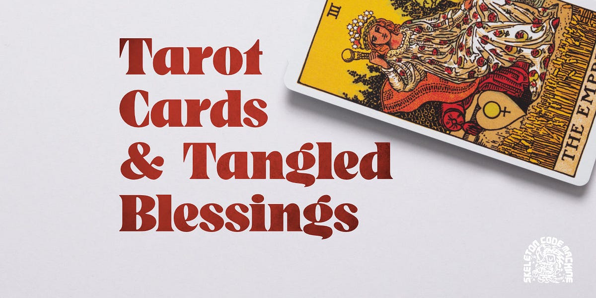 Tarot Cards & Tangled Blessings - Skeleton Code Machine