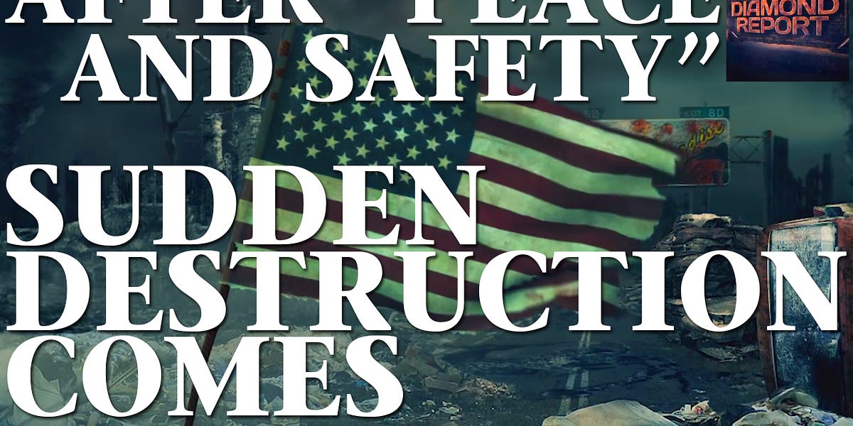 After "Peace And Safety", Sudden Destruction Comes (LINKS)