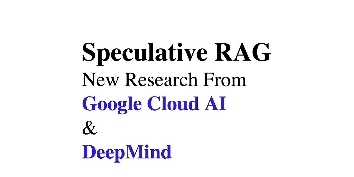 Speculative RAG By Google Research