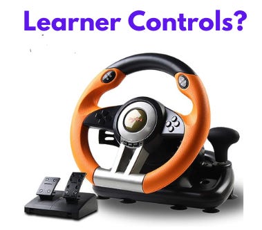 Learners as Drivers: Controls and Pedals?