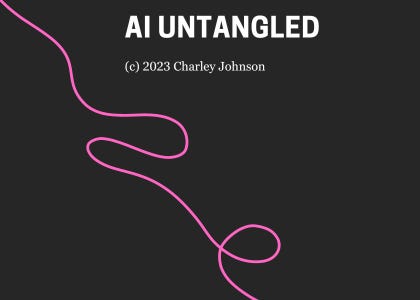 An “AI Untangled” Update - Untangled with Charley Johnson