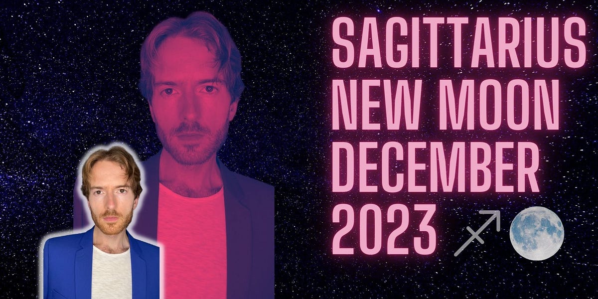 Sagittarius New Moon Dec 12 - Evan Nathaniel Grim