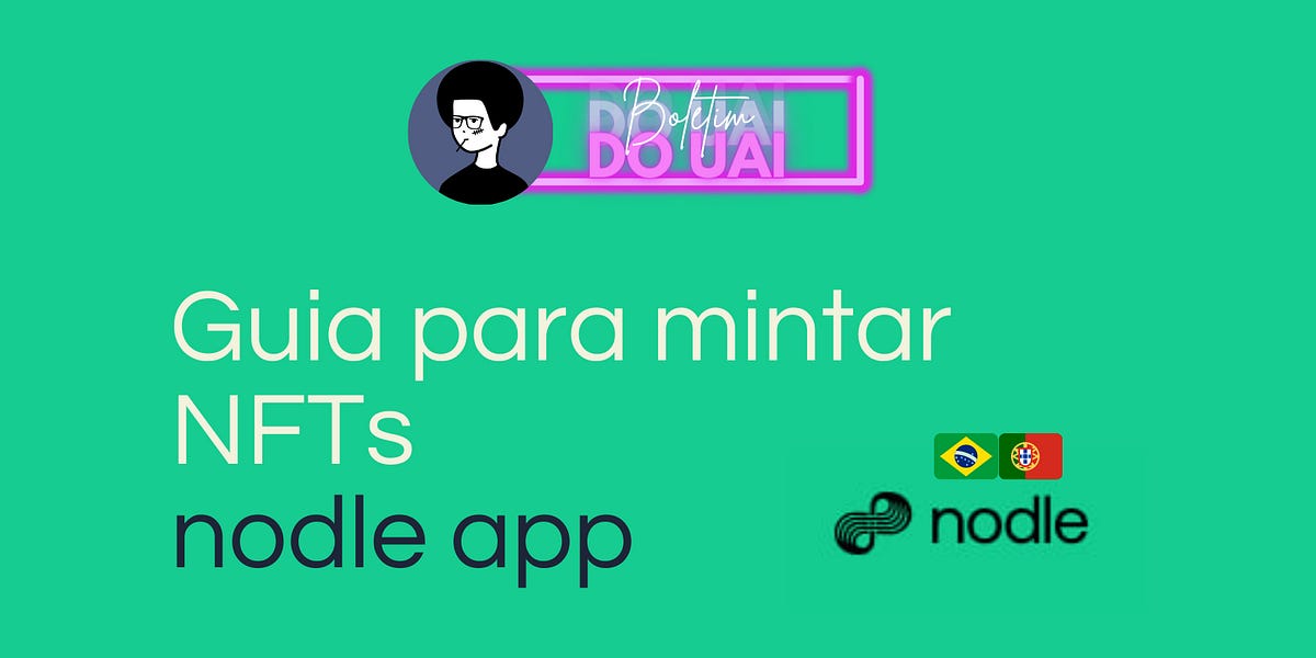 Guia para Mintar NFTs na app da Nodle - by Uai 🔲