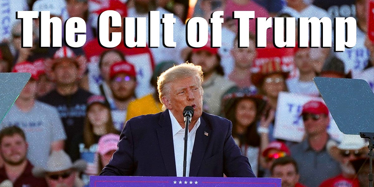 The Cult of Trump - by Nick Butler - Sometimes Weekly