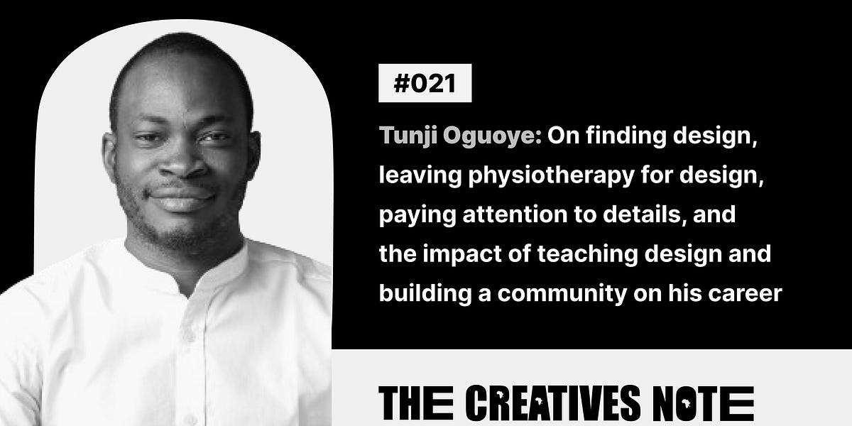Tunji Ogunoye: On finding design, leaving physiotherapy for design, paying attention to details ...