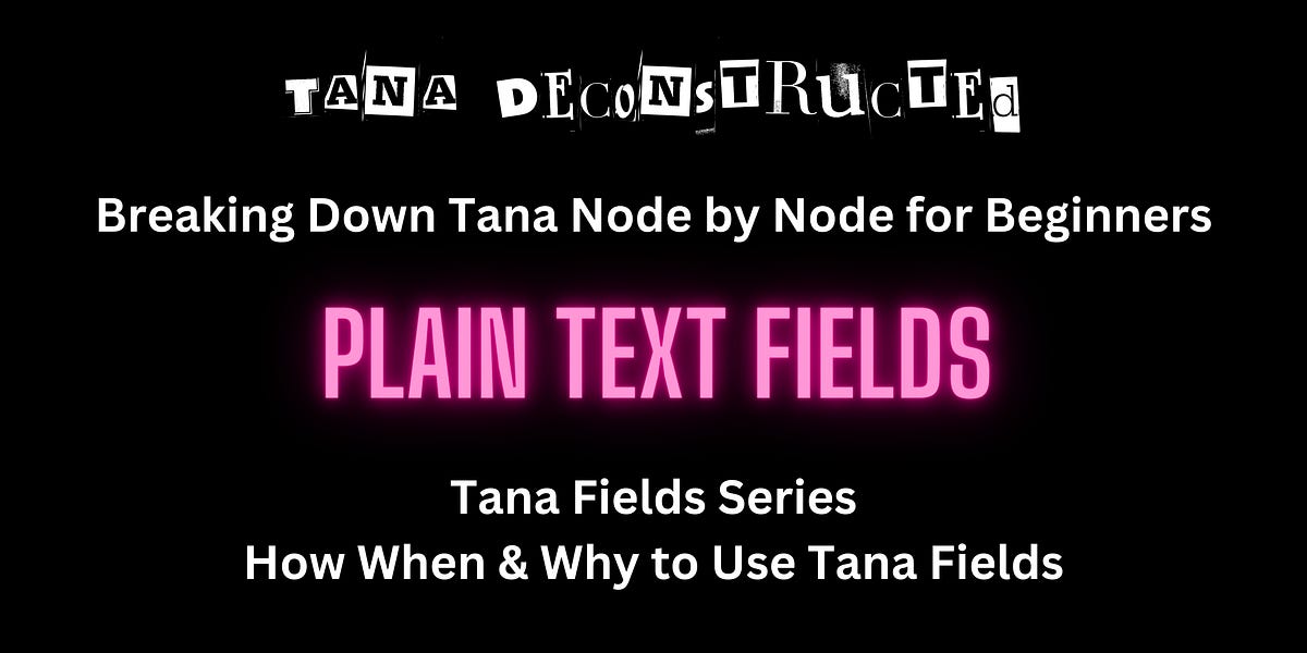 Plain Text Fields: The Tana Fields Series How to use Tana Plain Text Field types