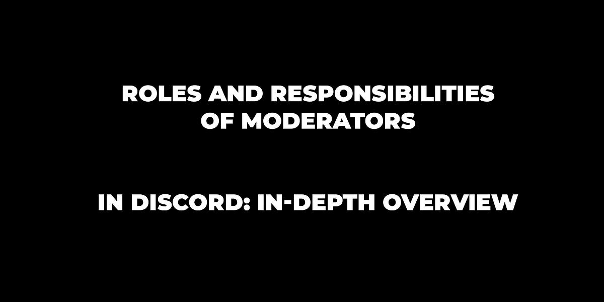 Roles and Responsibilities of Moderators in Discord: In-Depth Overview