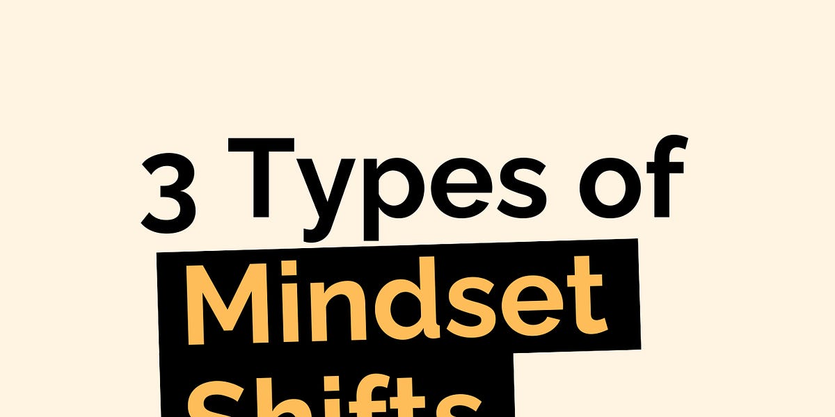 3 Types of Mindset Shifts - by Ash Buchanan