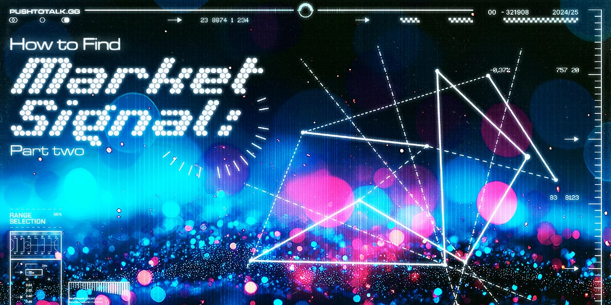 How to Find Market Signal: Part Two - by Ryan K. Rigney