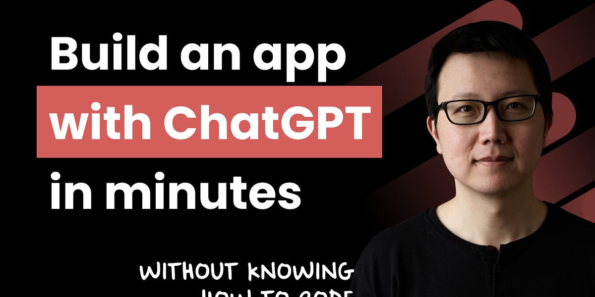 How To Build an App with ChatGPT (Without Knowing How to Code)