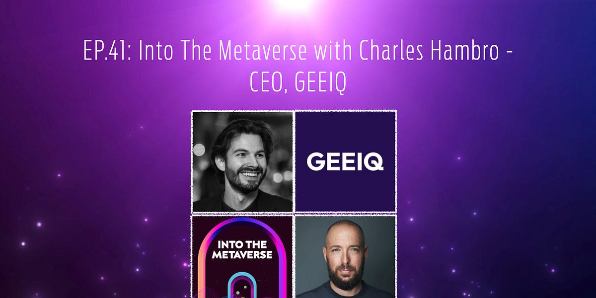 EP.41: Into The Metaverse with Charles Hambro - CEO, GEEIQ