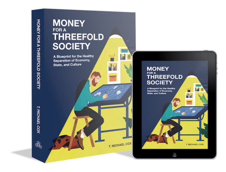 Money for a Threefold Society - a new book by T. Michael Cox