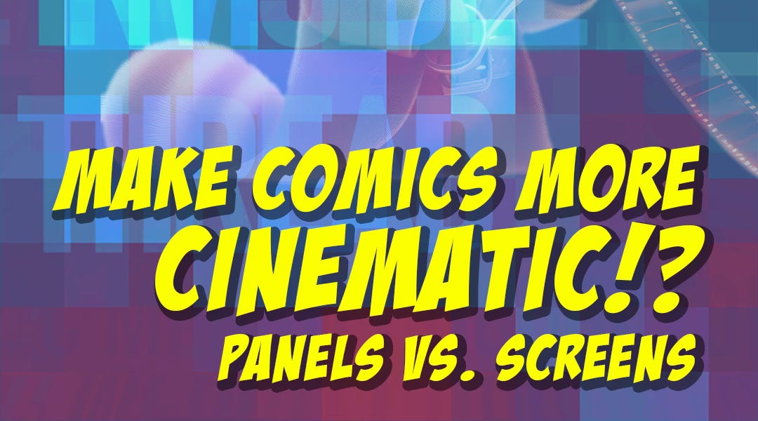 Make Your Comic More Cinematic! - Panels vs. Screens
