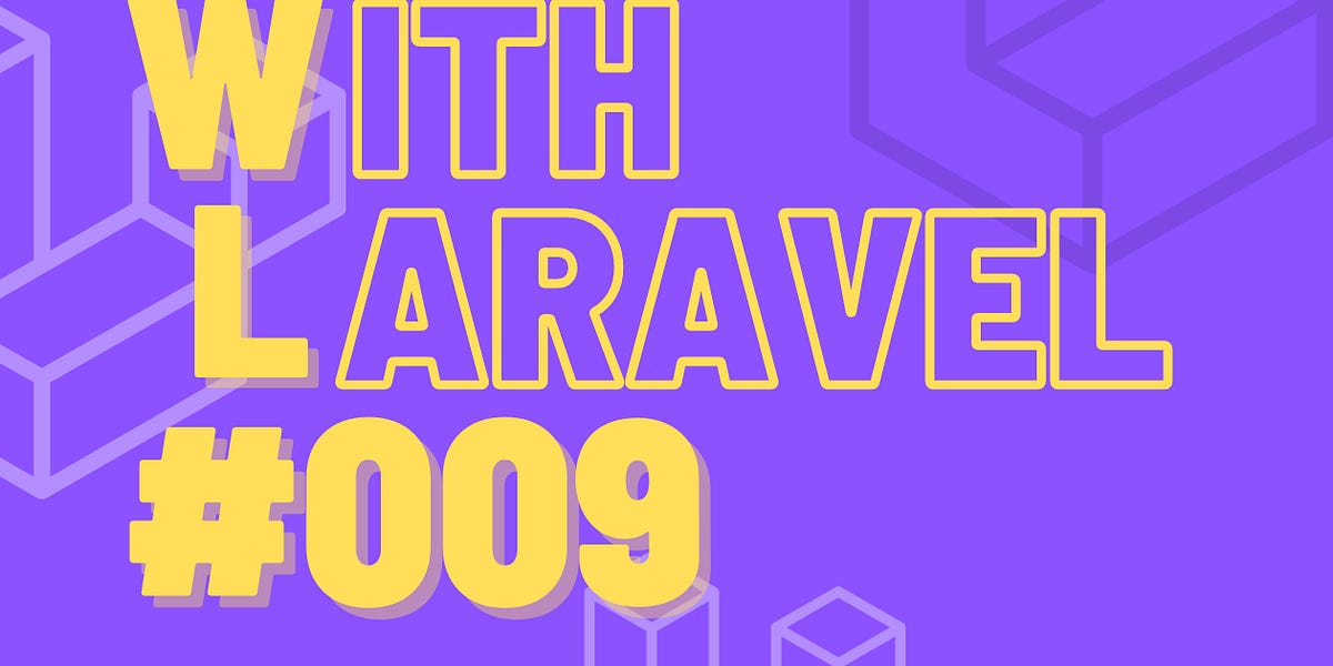 A day with Laravel - #009 - by HappyToDev
