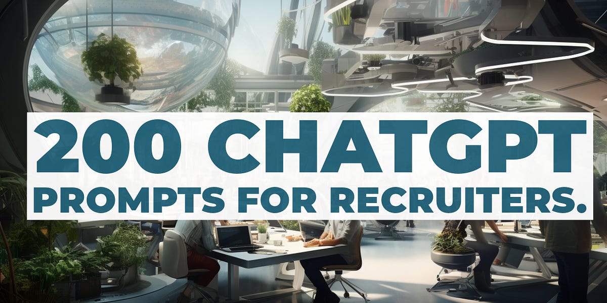 200 ChatGPT Prompts for Recruiters. - by Johannes Sundlo