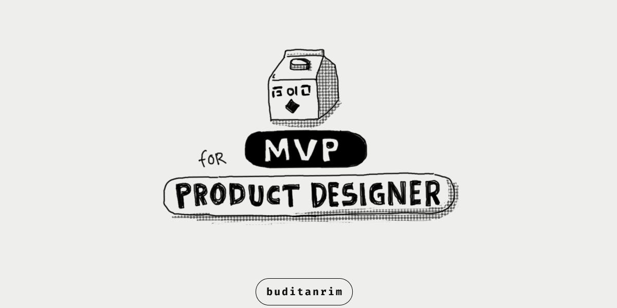 Design Strategy for MVP (Part 0) - by Budi Tanrim