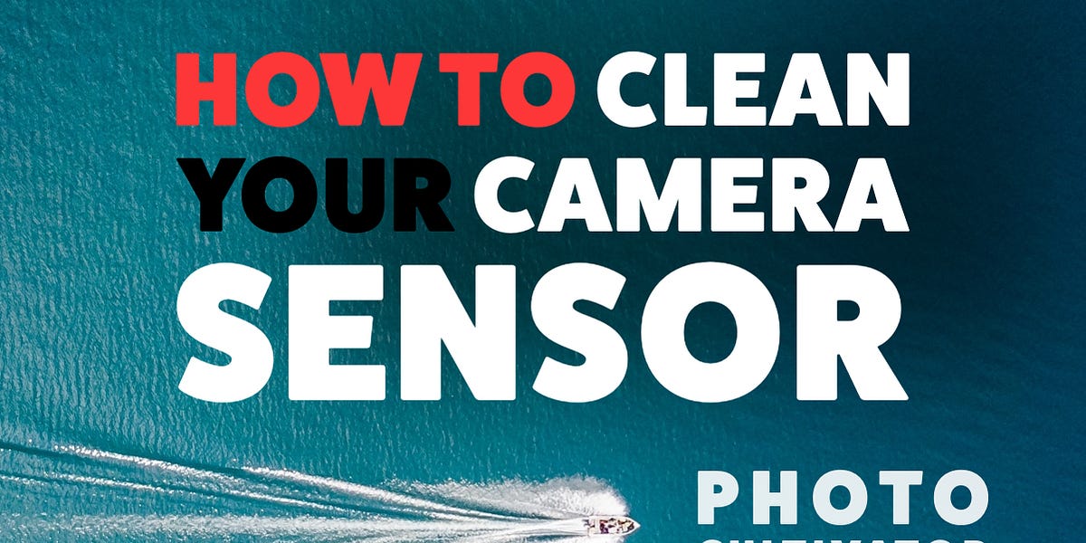 How to Safely Clean Your Camera Sensor
