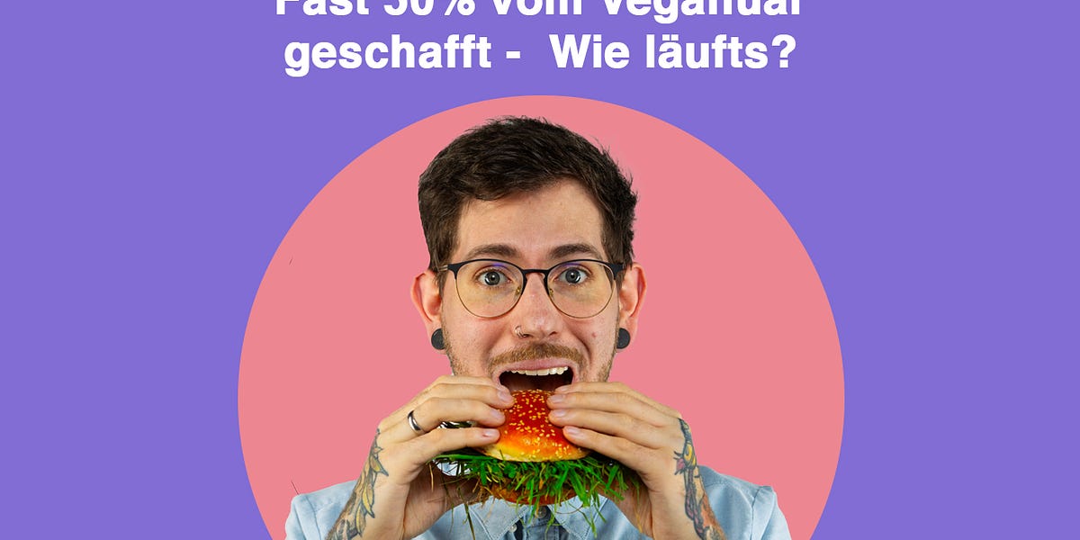Der Veganuar ist zur Hälfte fast rum – wie läufts?