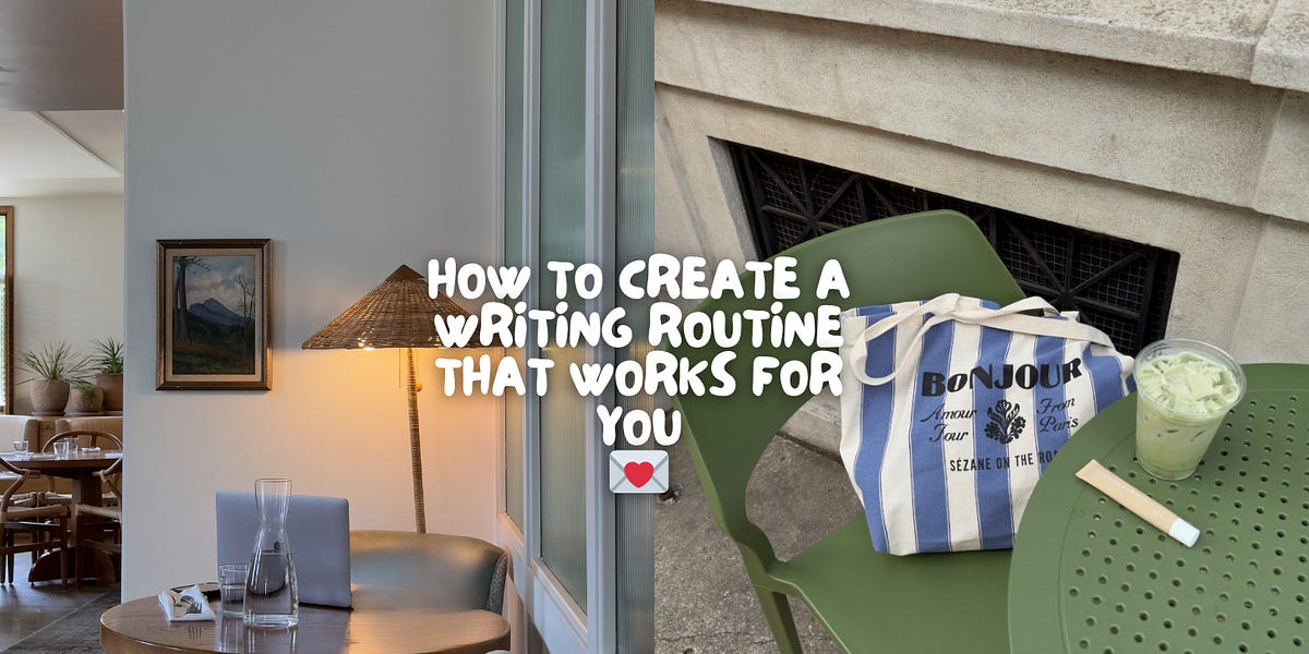 How to create a writing routine that works for you 💌