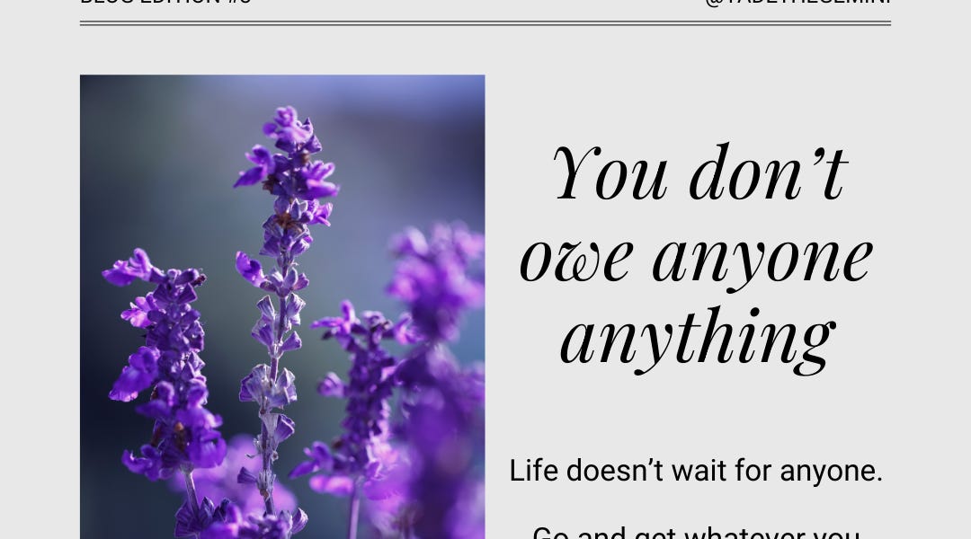 You don't owe anyone anything. - by Yade - GEMINI