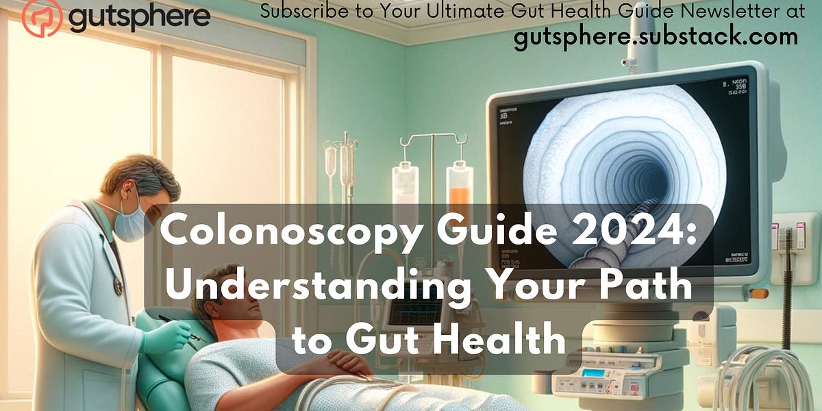 Colonoscopy Guide 2024: Understanding Your Path to Gut Health