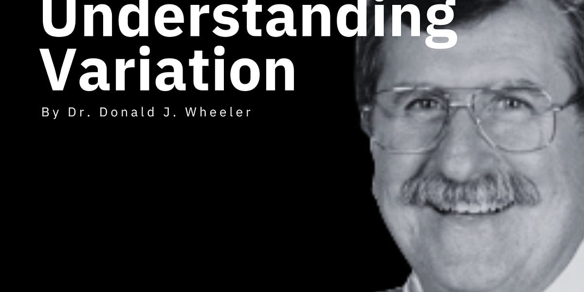 Understanding Variation: The Key to Managing Chaos by Dr. Donald J. Wheeler