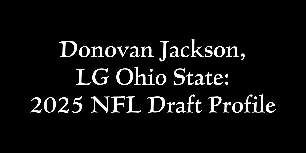 Donovan Jackson, Ohio State: 2025 NFL Draft Profile & Scouting Report