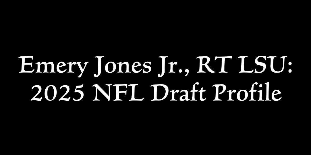 Emery Jones Jr., LSU: 2025 NFL Draft Profile & Scouting Report