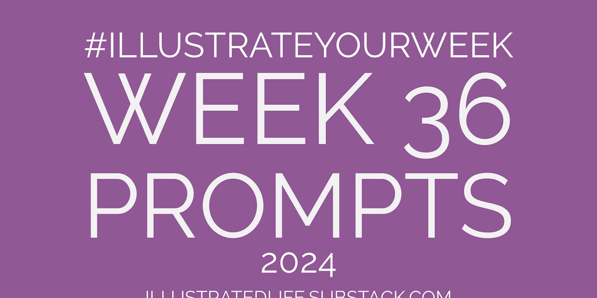 Week 36 Prompts for Illustrate Your Week 2024