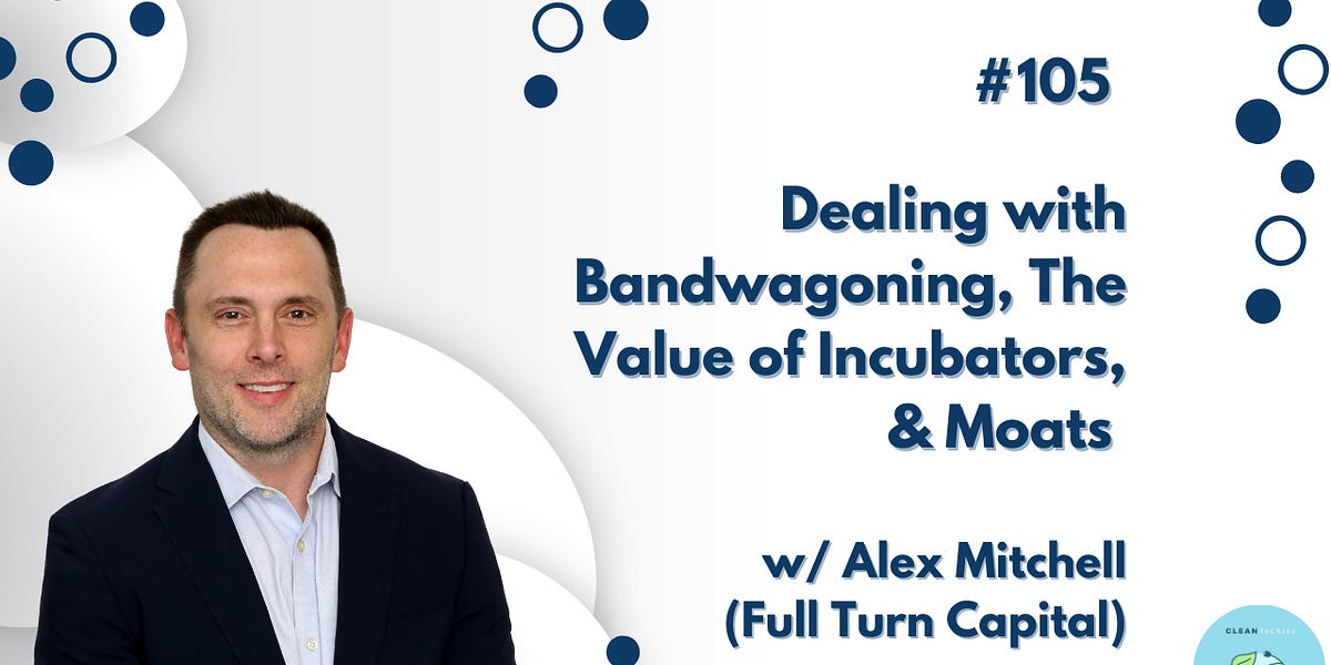 Dealing w/ Bandwagoning, Incubators, & Moats, with Alex Mitchell (Full ...