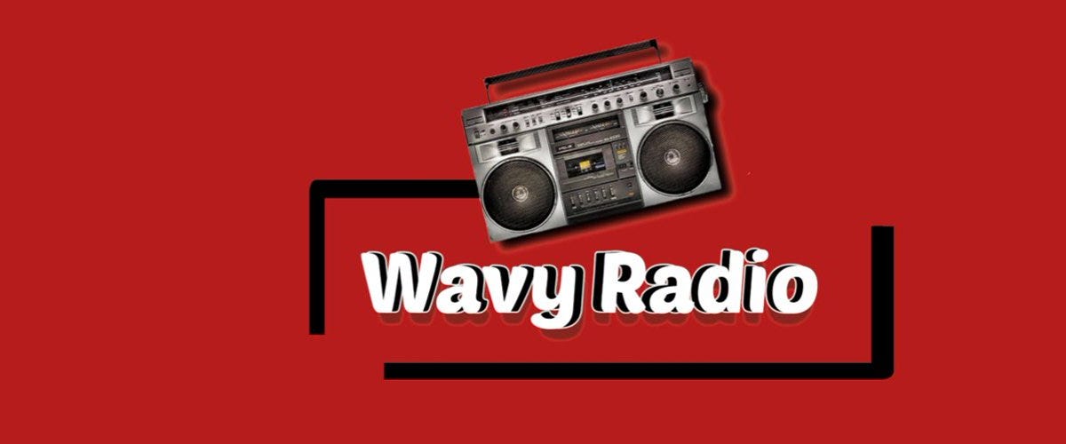 Welcome to Wavy Radio Newsletter - by Wavy Radio