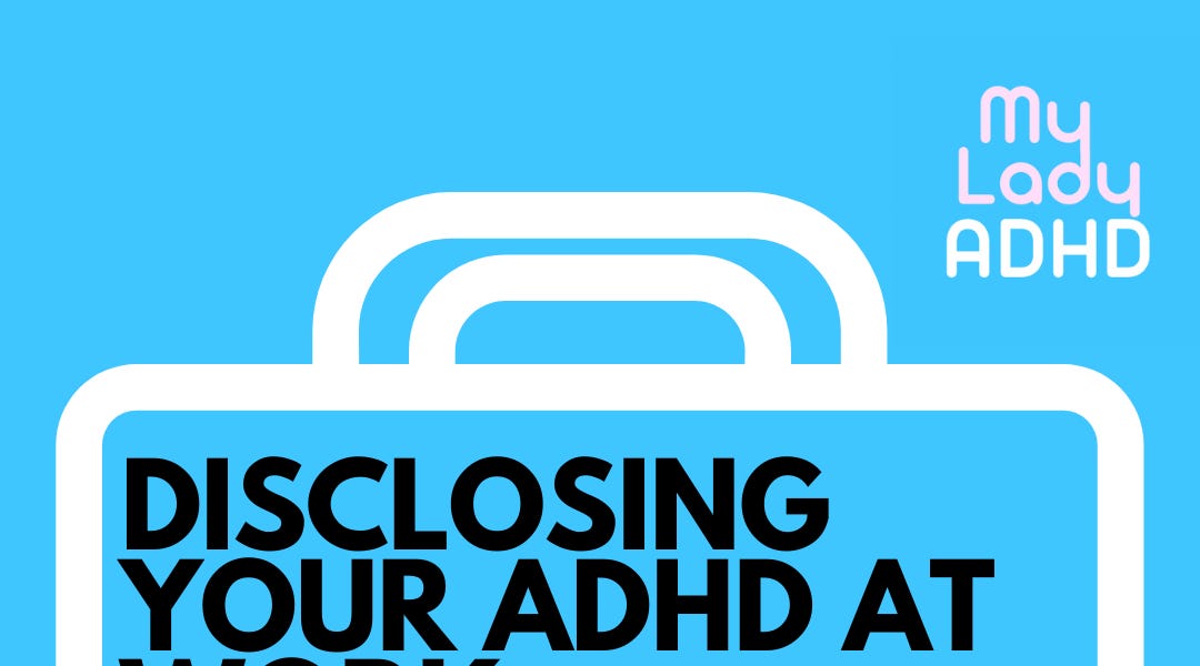 Disclosing your ADHD at work - by Trina Haynes