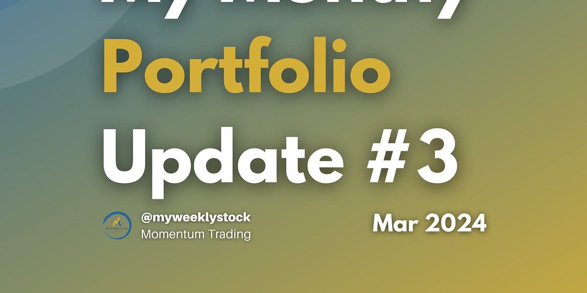 Monthly Portfolio Update #3 (Mar. 2024) - My Weekly Stock